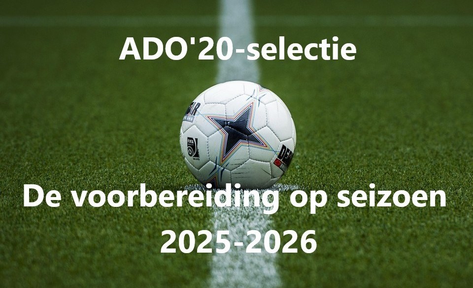 Voorbereiding seizoen 2025-2026, update II - ADO'20