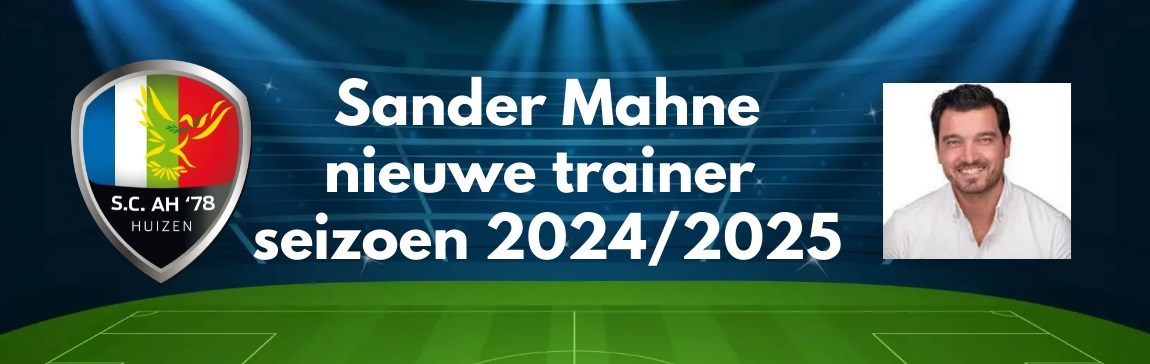Sander Mahne nieuwe trainer AH '78 seizoen 2024/2025