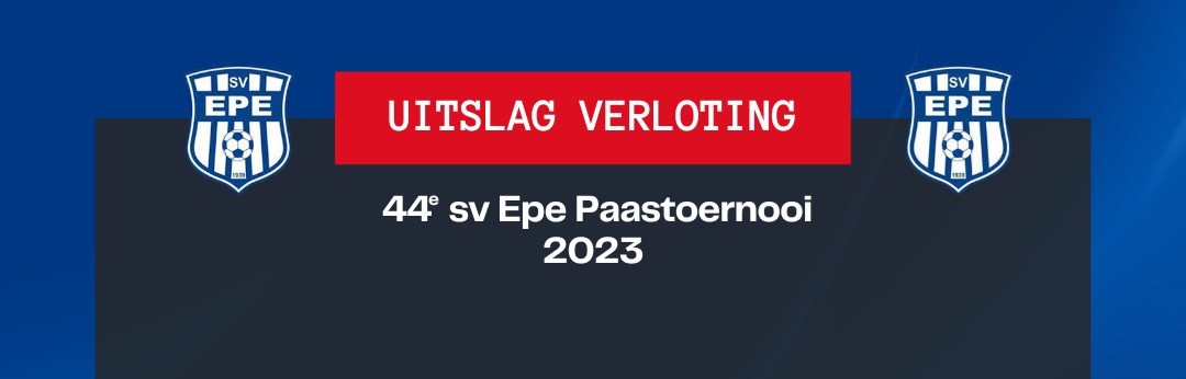 Uitslag verloting Paastoernooi 2023 - SV Epe