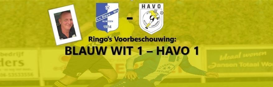 Ringo's voorbeschouwing: Blauw Wit 1 - HAVO 1 - RKVV HAVO Haalderen