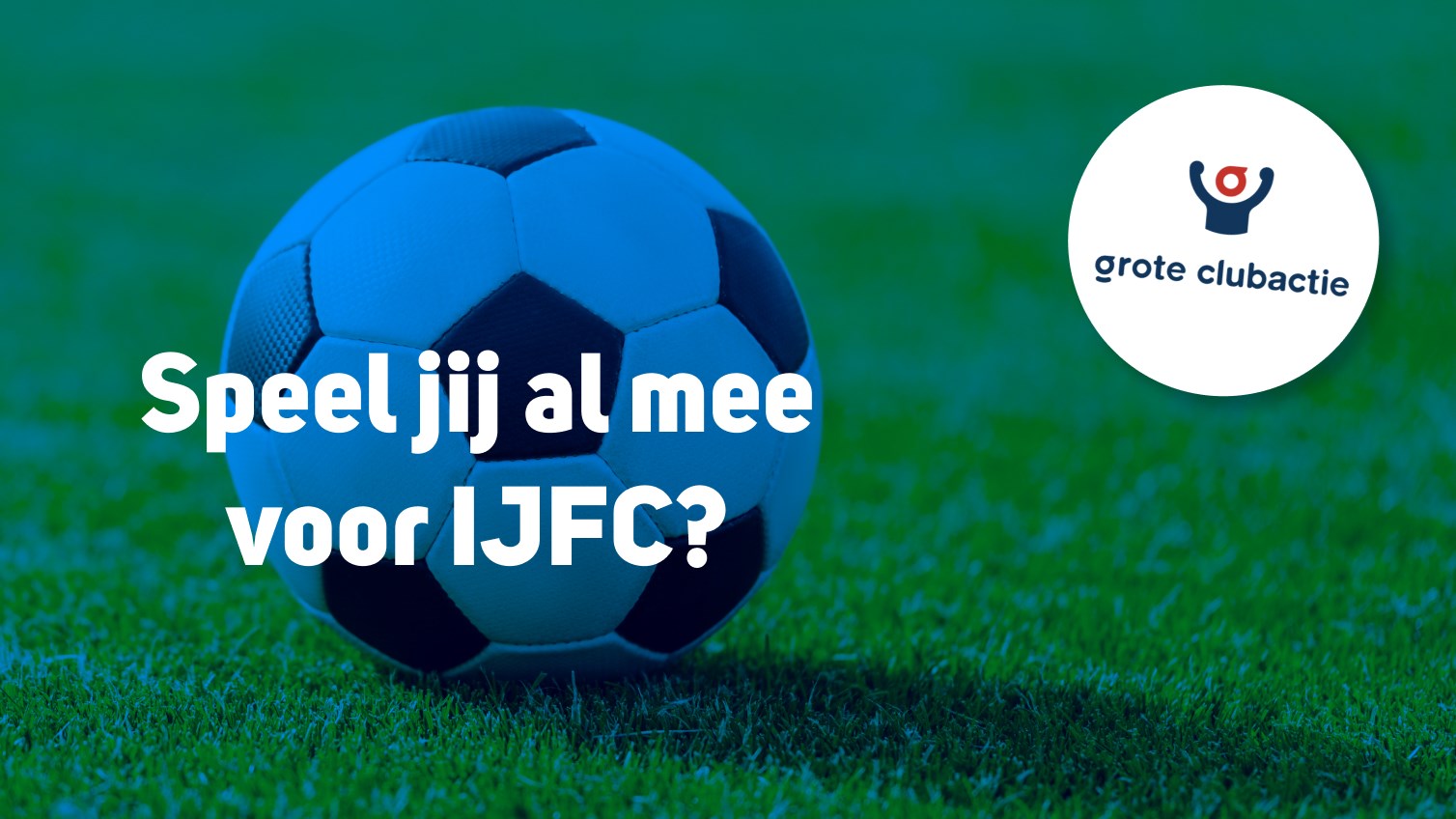 Zaterdag 21 september - Start Grote Clubactie 2024 - IJFC