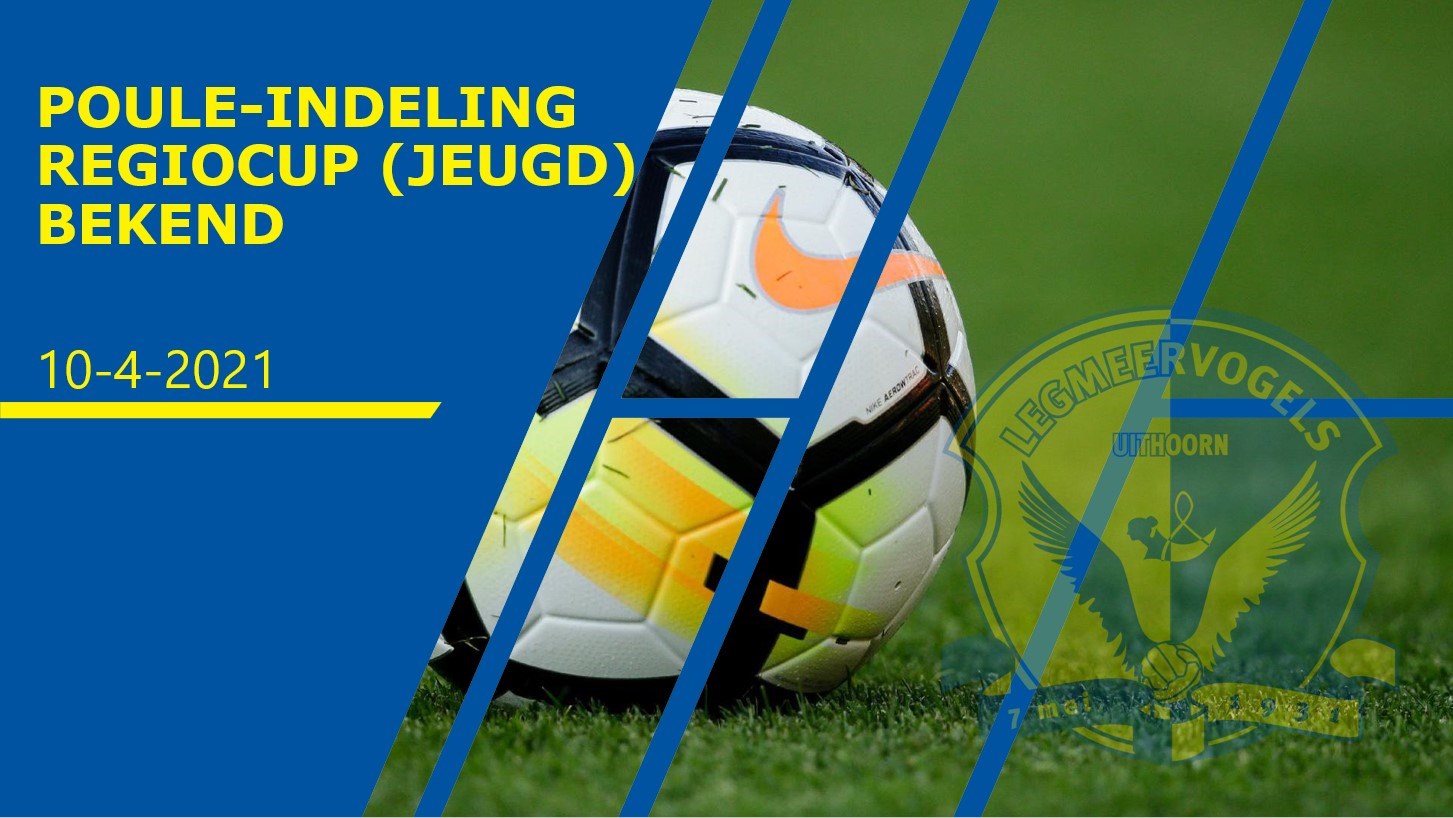 Poule-indeling regiocup (jeugd) bekend - Legmeervogels