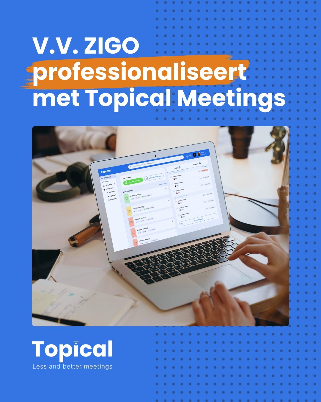 V.V. ZIGO professionaliseert met Topical Meetings - v.v. ZIGO